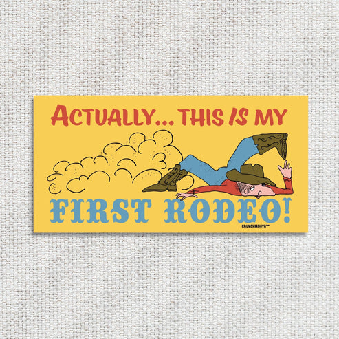 Actually This Is My First Rodeo Bumper Sticker – Crunchmouth